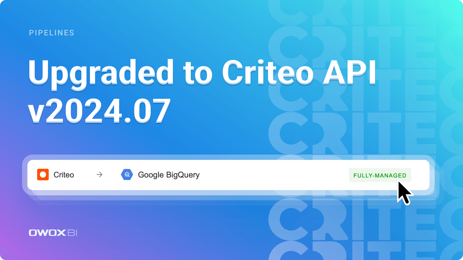 October 21, 2024 — OWOX BI Pipeline. Upgraded to Criteo API v2024.07 for enhanced performance ...